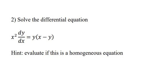Solved 2) Solve the differential equation +2 dy -= y(x - y) | Chegg.com