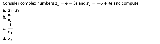 Solved Consider complex numbers z1=4−3i and z2=−6+4i and | Chegg.com