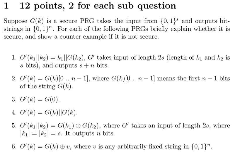 Solved Suppose G(k) is a secure PRG takes the input from | Chegg.com