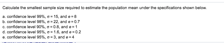 Solved Calculate the smallest sample size required to | Chegg.com