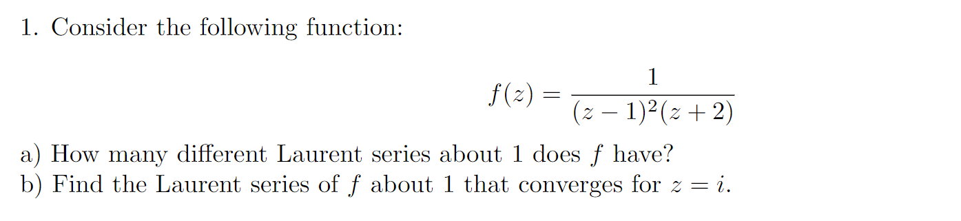 Solved 1. Consider the following function: f(z)=(z−1)2(z+2)1 | Chegg.com