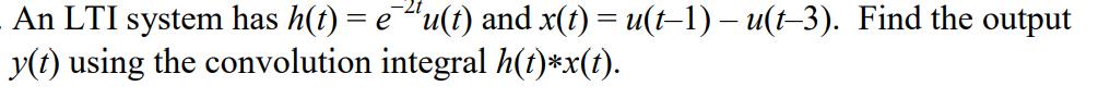 Solved An LTI system has h(t)=e−2tu(t) and | Chegg.com