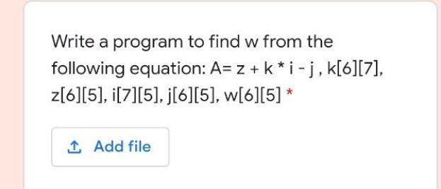 Solved Write a program to find w from the following | Chegg.com