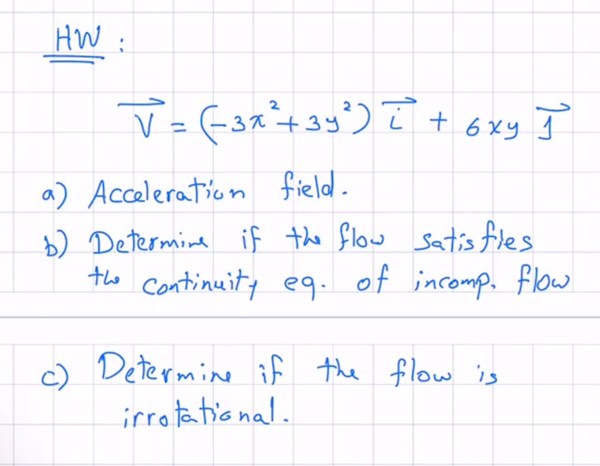 Solved V=(−3x2+3y2)i+6xy a) Acceleration field. b) | Chegg.com