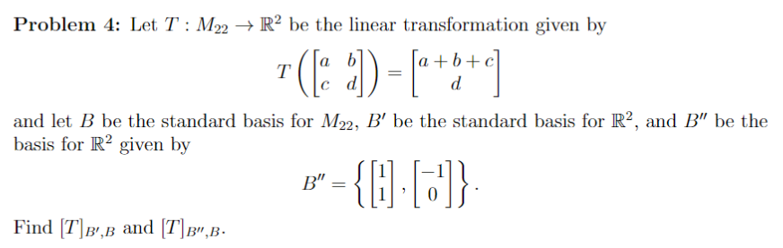 Solved Problem 4: Let T : M22 → R2 be the linear | Chegg.com