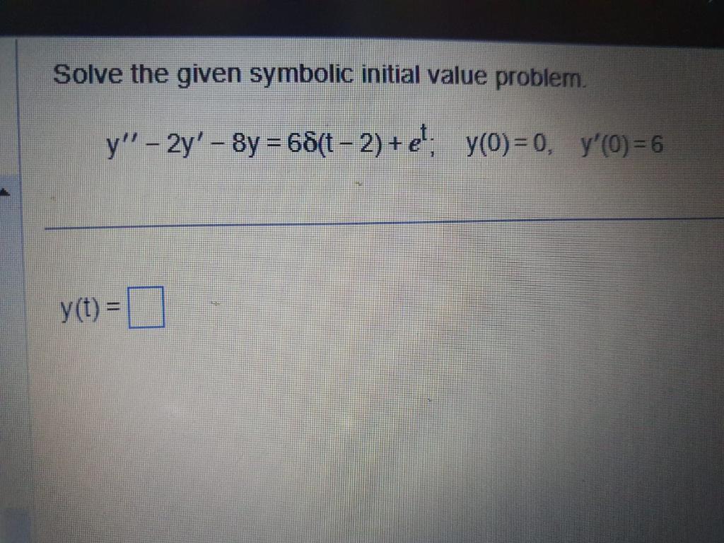Solved Solve the given symbolic initial value problem. | Chegg.com