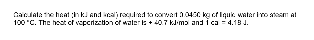 Solved Calculate the heat (in kJ and kcal ) required to | Chegg.com