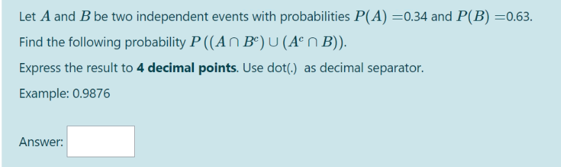 Solved Let A and B be two independent events with | Chegg.com
