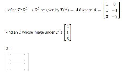 Solved Define T:R2→R3 be given by T(x)=Ax where | Chegg.com