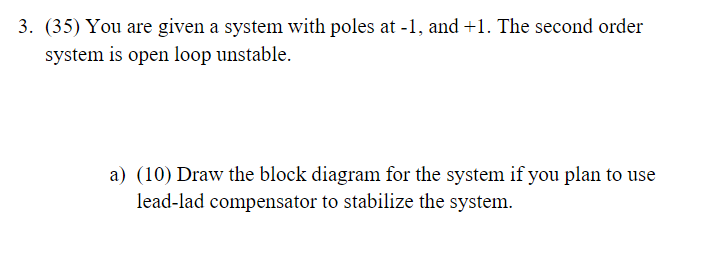 Solved 3. (35) You are given a system with poles at -1 , and | Chegg.com