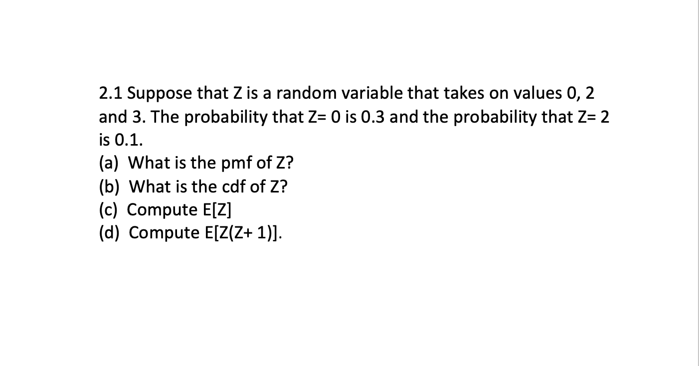 Solved 2.1 Suppose that Z is a random variable that takes on | Chegg.com