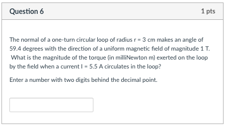 Solved Question 6 1 pts The normal of a one-turn circular | Chegg.com