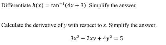 Solved Differentiate h(x) = tan-'(4x + 3). Simplify the | Chegg.com