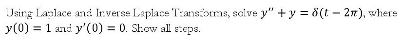 Solved Using Laplace and Inverse Laplace Transforms, solve | Chegg.com