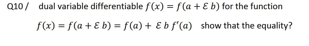 Solved Q10 / dual variable differentiable f(x)=f(a+εb) for | Chegg.com