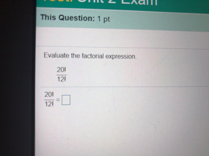 Solved This Question: 1 pt Evaluate the factorial | Chegg.com