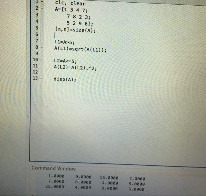 Solved clc, clear A=[1 2- 347; 7 8 2 3; 5 2 9 61; 4 [m, | Chegg.com