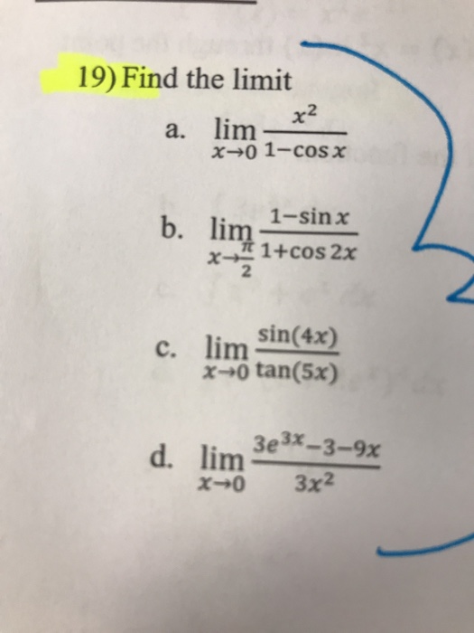 Solved 19) Find the limit x2 a. lim b. lim 1-sin x 1-cos 2x | Chegg.com