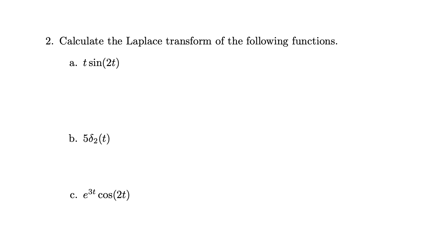 Solved 2.Calculate the Laplace transform of the following | Chegg.com
