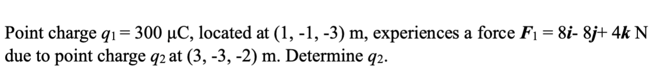 Solved Point charge q1=300μC, located at (1,−1,−3)m, | Chegg.com