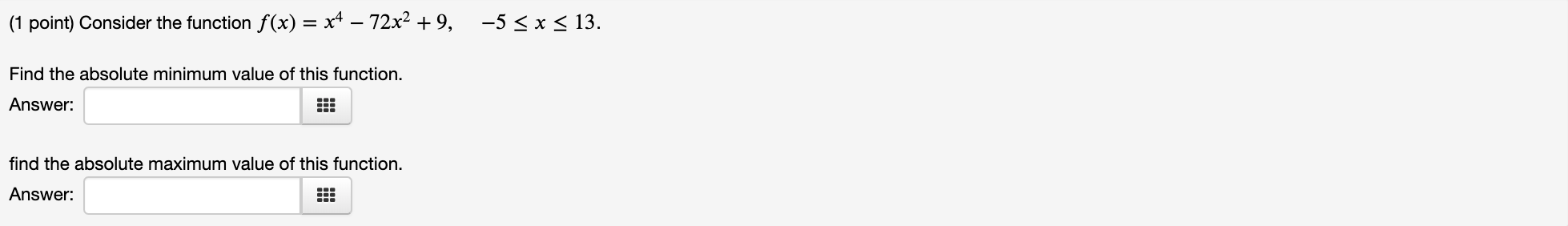 Solved (1 point) Consider the function f(x) = x4 – 72x2 +9, | Chegg.com