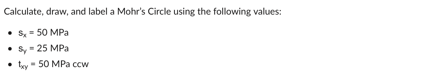Solved Calculate, draw, and label a Mohr's Circle using the | Chegg.com