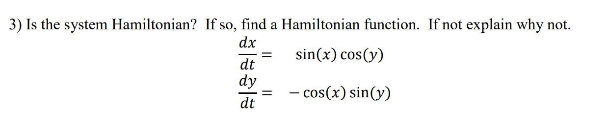 Solved 3) Is the system Hamiltonian? If so, find a | Chegg.com