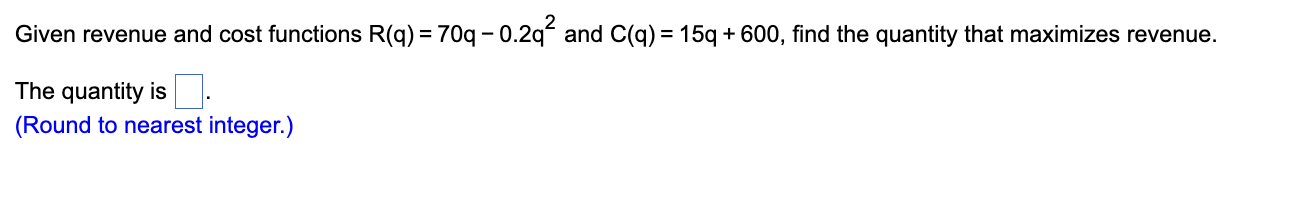 Solved Given revenue and cost functions R(q)=70q−0.2q2 and | Chegg.com