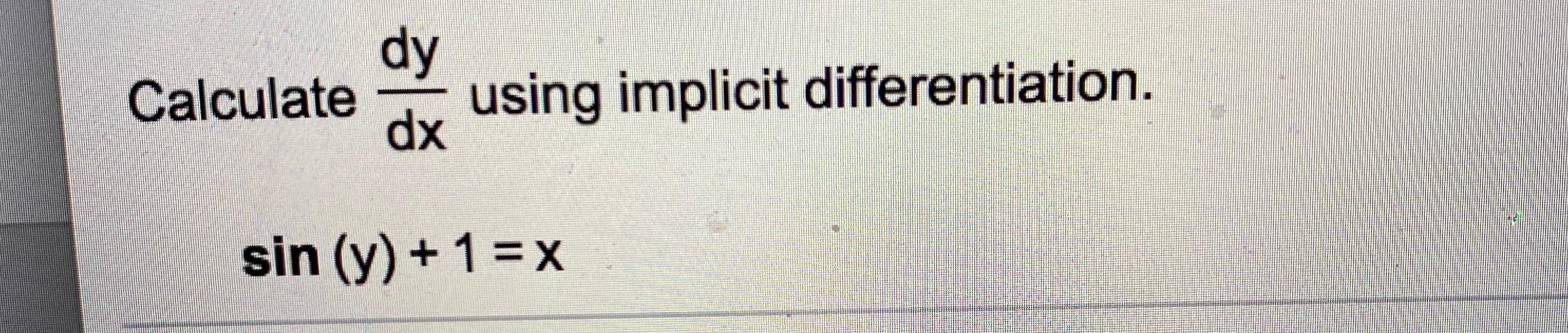 Solved dy Calculate using implicit differentiation. dx sin | Chegg.com
