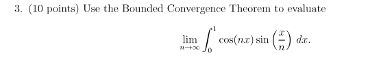 Solved 3. (10 points) Use the Bounded Convergence Theorem to | Chegg.com