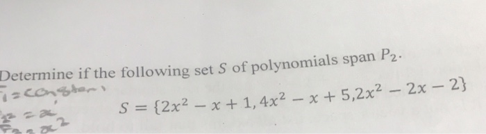 Solved Determine if the following set S of polynomials span | Chegg.com