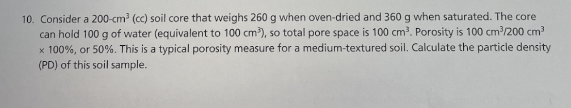 Solved 10. Consider a 200-cm3 (cc) soil core that weighs 260 | Chegg.com
