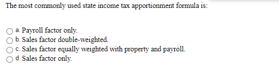 Solved The most commonly used state income tax apportionment | Chegg.com