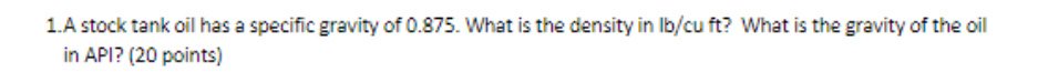 Solved 1.A stock tank oil has a specific gravity of 0.875 . | Chegg.com