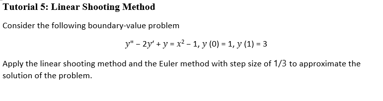 Solved Tutorial 5: Linear Shooting Method Consider the | Chegg.com