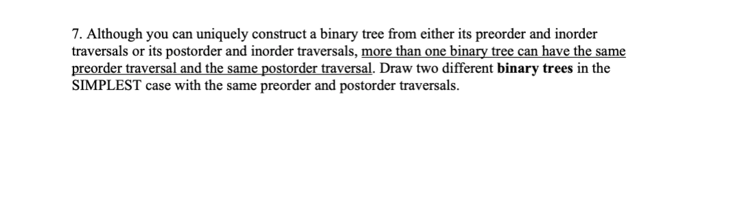 Solved 7. Although you can uniquely construct a binary tree | Chegg.com