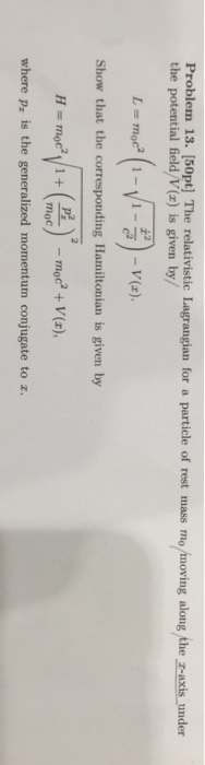 Solved Problem 13. [50pt] The relativistic Lagrangian for a | Chegg.com