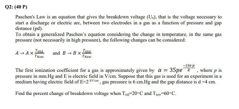 Solved Q2: (40 P) Paschen's Law is an equation that gives | Chegg.com