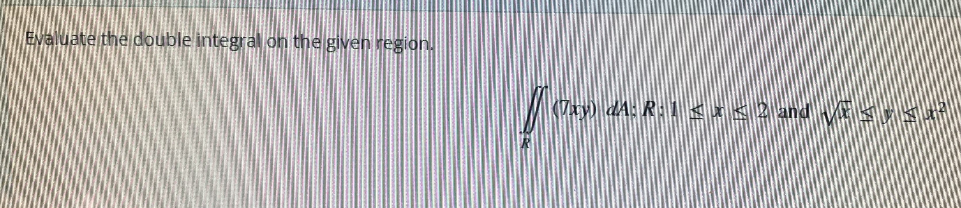 Solved Evaluate the double integral on the given region. | Chegg.com