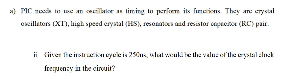 Solved a) PIC needs to use an oscillator as timing to | Chegg.com