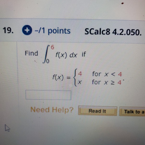 Solved +-/1 points 19. SCalc8 4.2.050. Find f(x) dx if 4 for | Chegg.com