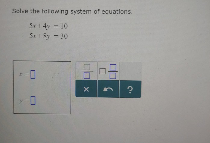 Solved Solve the following system of equations. 5x +4y 10 5x | Chegg.com