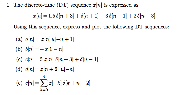 Solved 1. The discrete-time (DT) sequence x[n] is expressed | Chegg.com