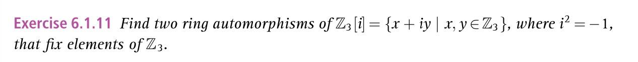 Solved = Exercise 6.1.11 Find two ring automorphisms of Z3 | Chegg.com