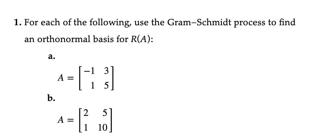 Solved 1. For each of the following, use the Gram-Schmidt | Chegg.com