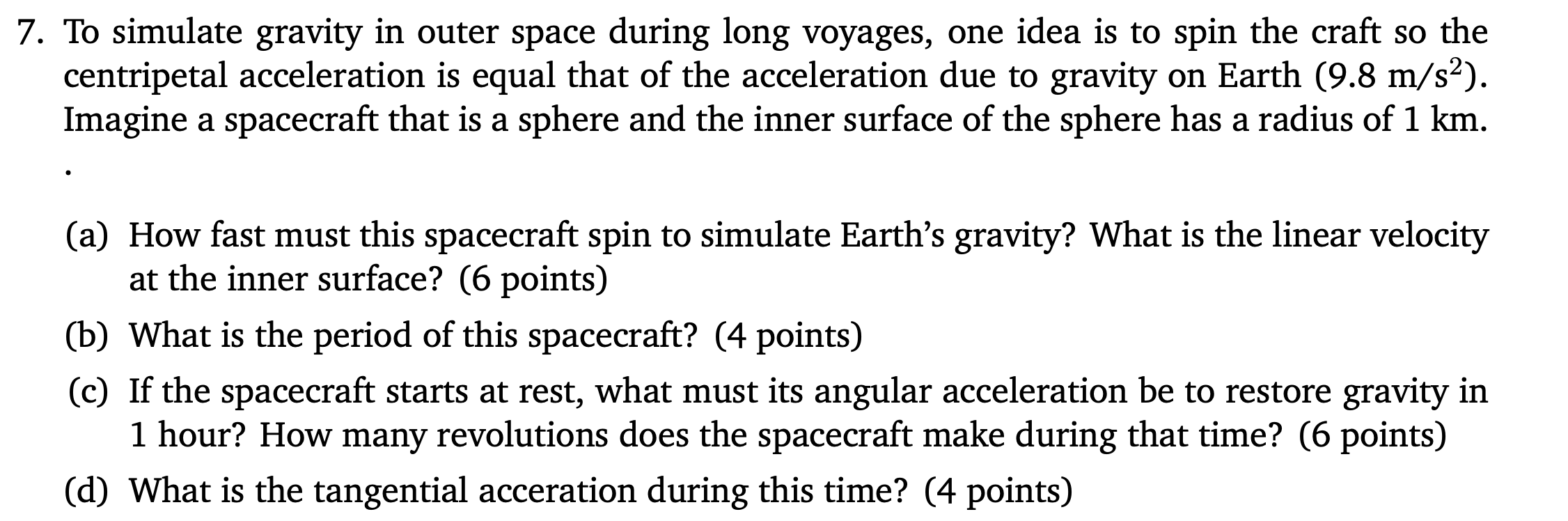 Solved 7. To simulate gravity in outer space during long | Chegg.com