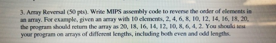 Solved 3. Array Reversal (50 pts). Write MIPS assembly code | Chegg.com