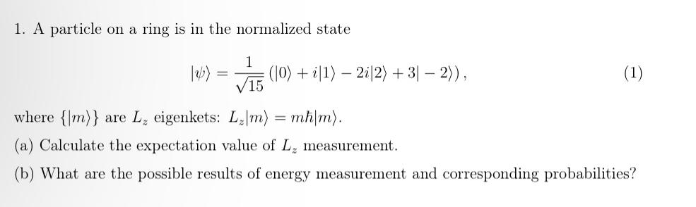 Solved 1. A particle on a ring is in the normalized state | Chegg.com