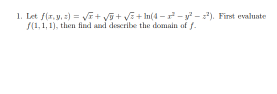 Solved 1. Let f(x,y,z)=x+y+z+ln(4−x2−y2−z2). First evaluate | Chegg.com