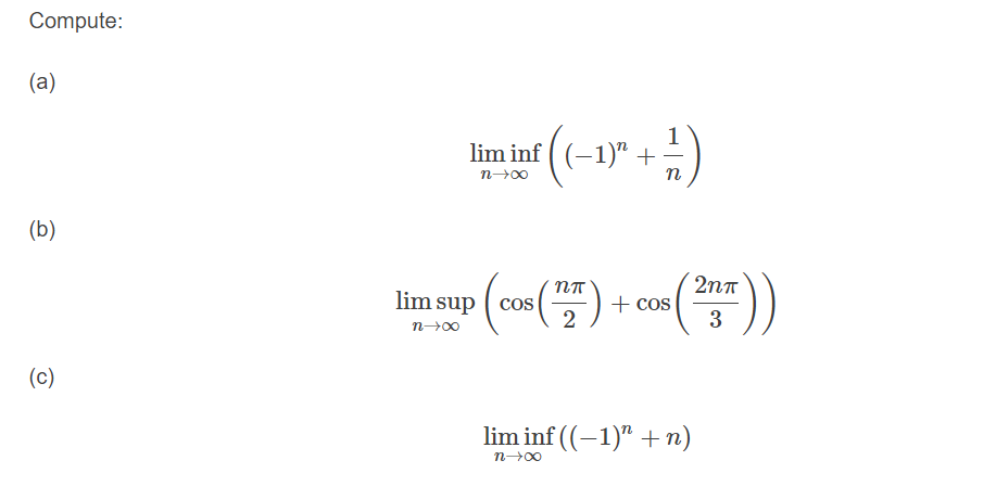 Solved Compute: (a) lim inf ( (-1)" + n+00 n ( (b) пл 2пп | Chegg.com